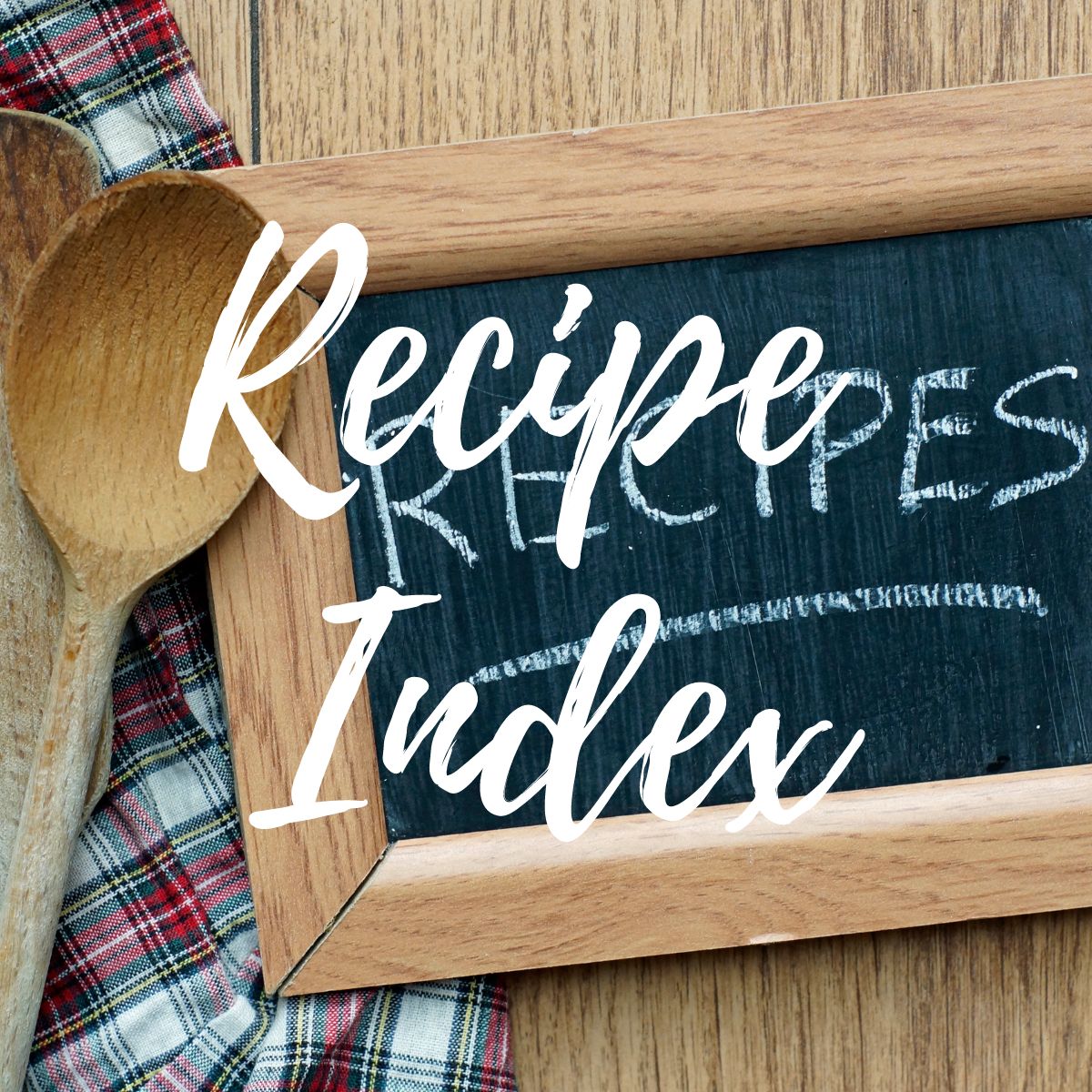 Recipes Index | Moms Need To Know